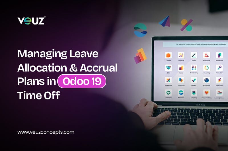 Managing Leave Allocation and Accrual Plans in Odoo 19 Time Off | by ...