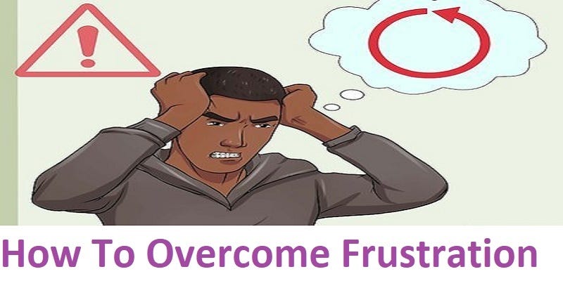 How to Overcome Frustration: Effective 10 ways? - All Niche Info - Medium