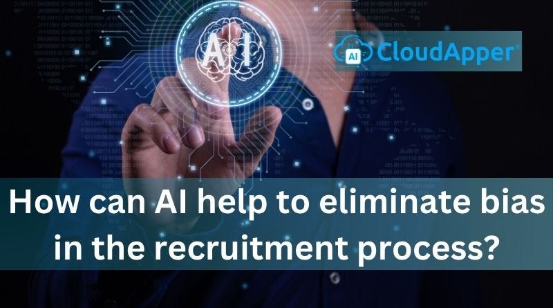 AI in Recruiting — How can AI help to eliminate bias in the recruitment ...