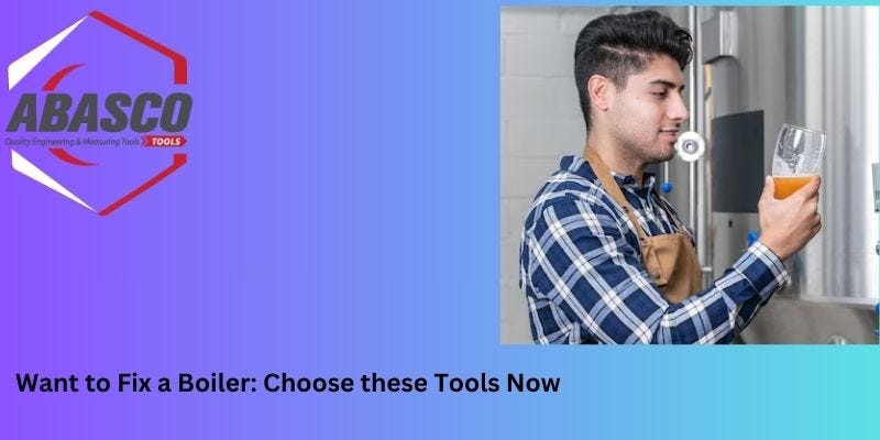 Want to Fix a Boiler: Choose these Tools Now - Tools suppliers in UAE ...