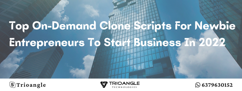 Top On-Demand Clone Scripts For Newbie Entrepreneurs To Start Business In 2022 | by alex jones ...