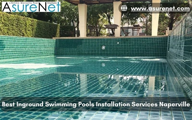 Best Inground Swimming Pools Installation Services Naperville - Asure ...