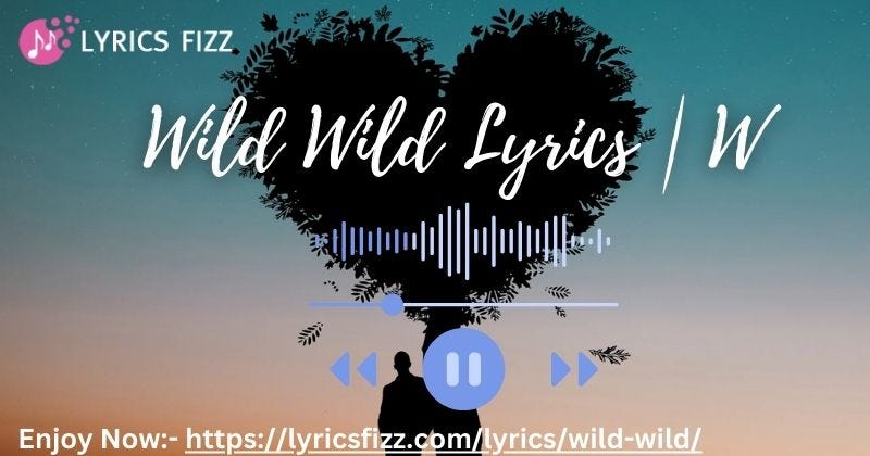 Wild Wild Lyrics | W - Charls - Medium