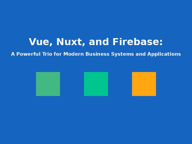 Vue, Nuxt, and Firebase: A Powerful Trio for Modern Business Systems and Applications | by Simo ...