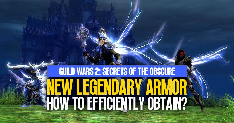 Guild Wars 2 Guide: How to efficiently obtain new legendary armor in Secrets of the Obscure ...