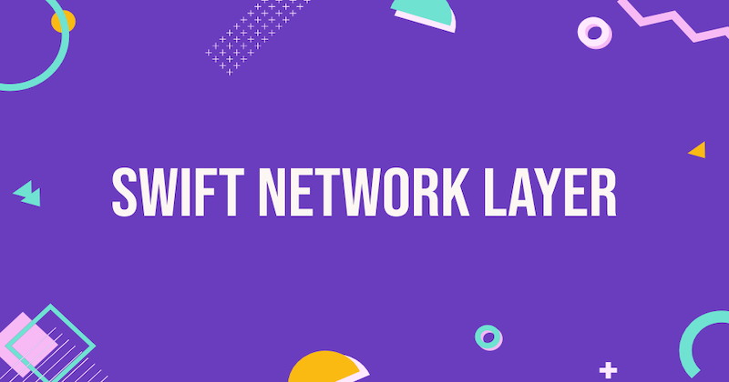 Swift Network Layer Series. SwiftMatters blog saw this article… | by Malcolm Kumwenda | Swift2Go ...