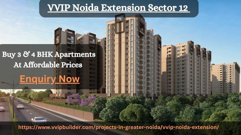 VVIP Noida Extension Sector 12 | Apartments For Living | by ...