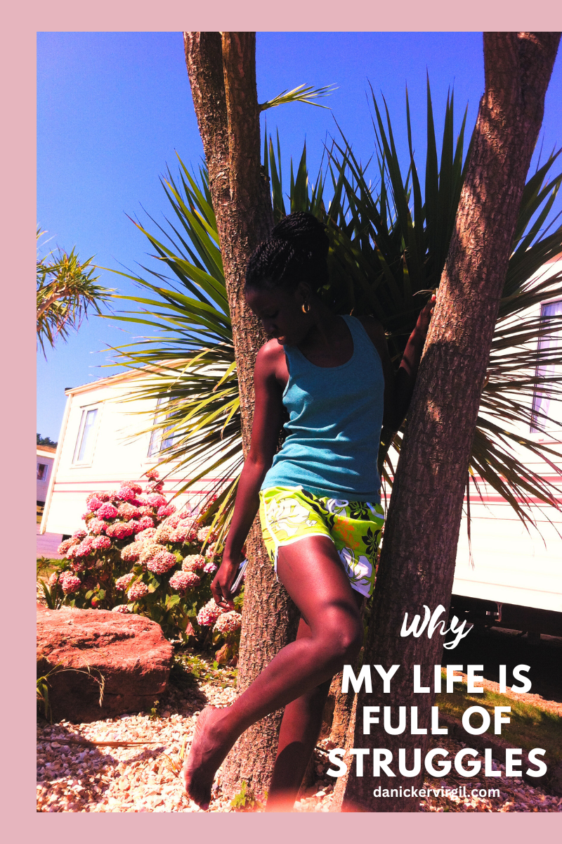 Why my life is full of struggles. How I succeed through the difficult ...