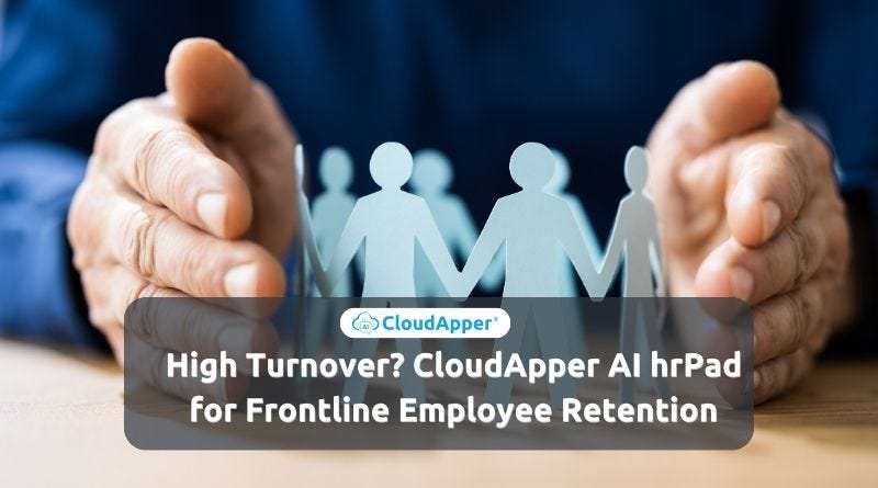 High Turnover? CloudApper AI hrPad for Frontline Employee Retention ...