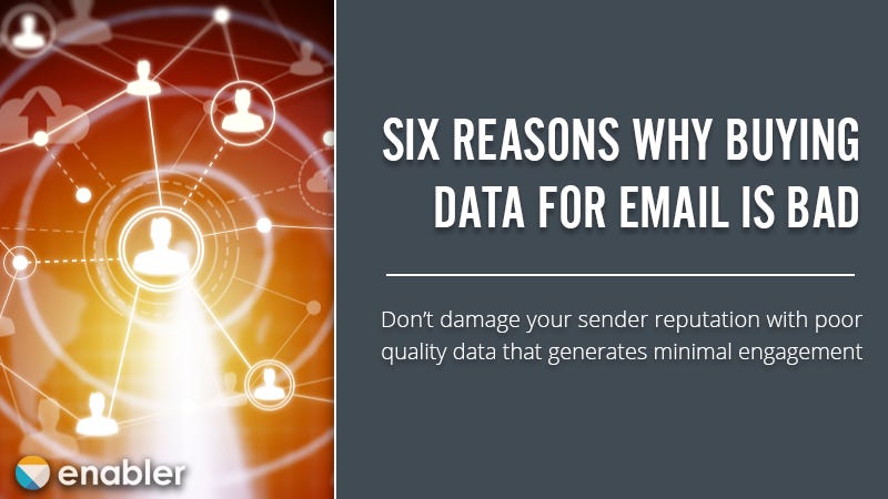 Six Reasons Why Buying Data For Email Is Bad | by Enabler | Medium