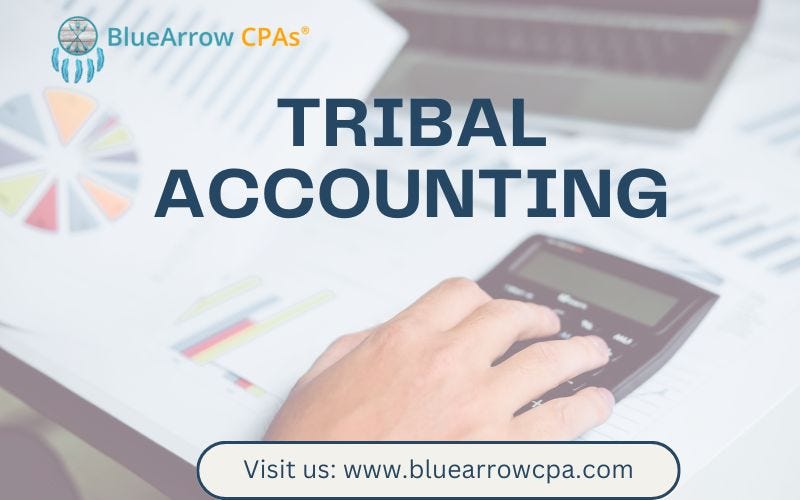 Some Known Facts About Tribal Accounting | by BlueArrow CPAs | Aug ...