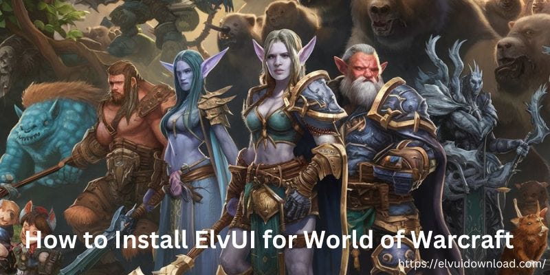 How to Install ElvUI for World of Warcraft | by Qaiser Iqbal | Jun ...