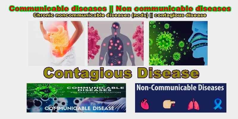 communicable diseases || non communicable diseases || Chronic ...