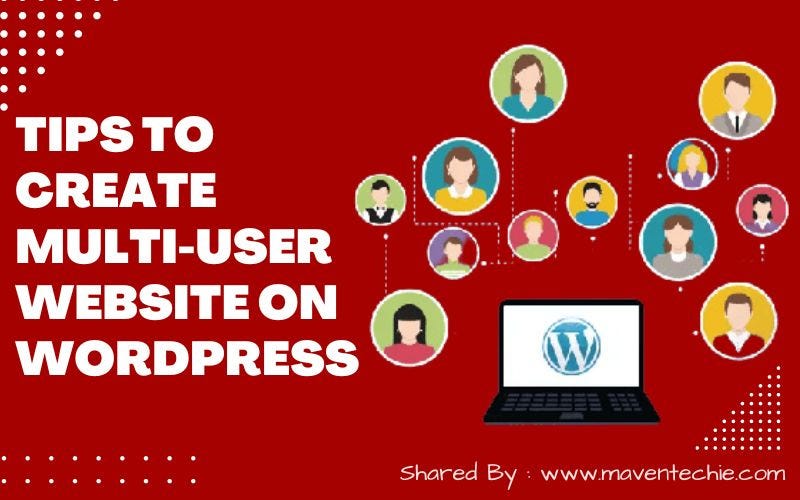 How to Create a Multi-User Website on Wordpress? | by Maven Technology | Medium