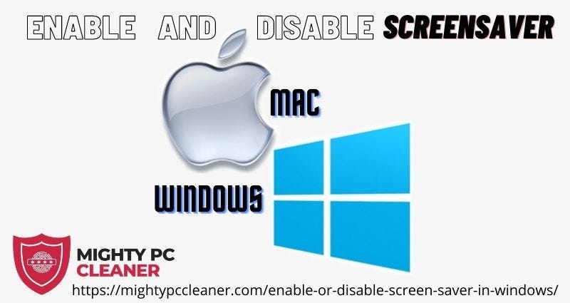 Enable and Disable the Screensaver in Windows and MacOS - Mighty PC ...