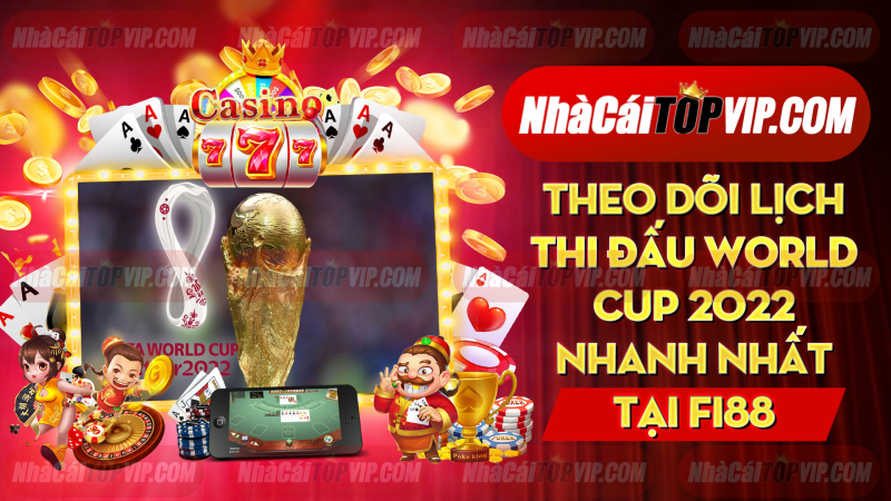 Theo doi lich thi dau World Cup 2022 nhanh nhat tai Fi88 - My Do Mary ...