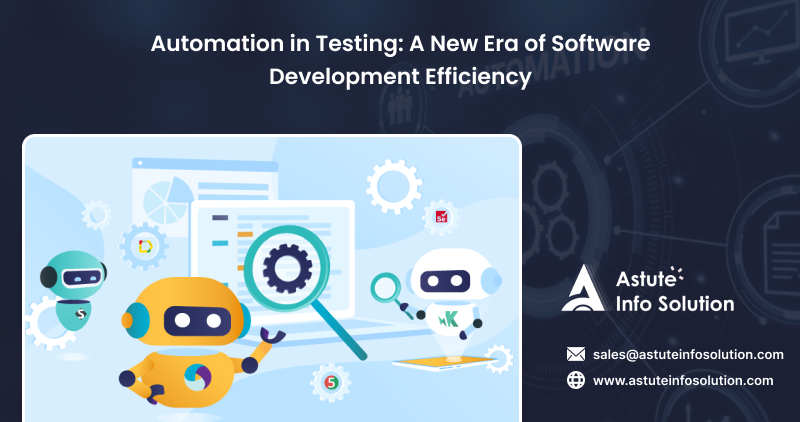 Automation in Testing: A New Era of Software Development Efficiency ...