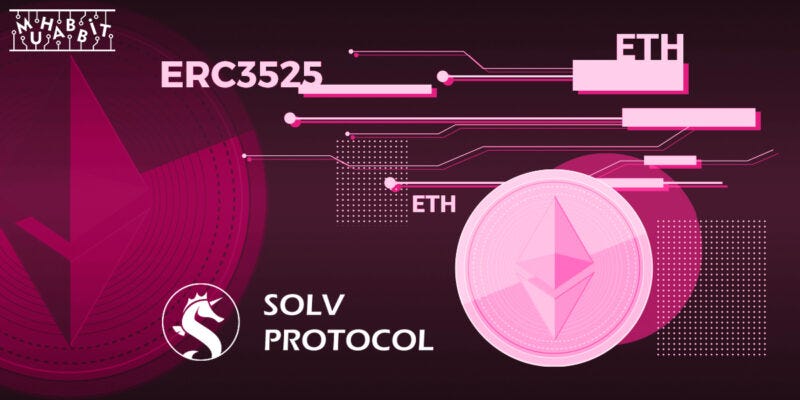 Solv Protocol’a Ait ERC-3525 Standardı Onaylandı: ERC-3525 Nedir? | by Muhabbit | Medium