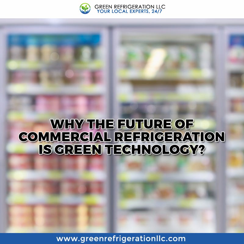 Why the Future of Commercial Refrigeration is Green Technology? - Green ...