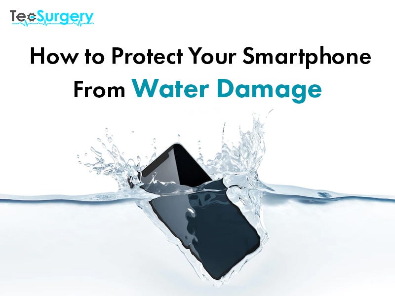 How to Protect Your Smartphone From Water Damage | by TecSurgery | Medium