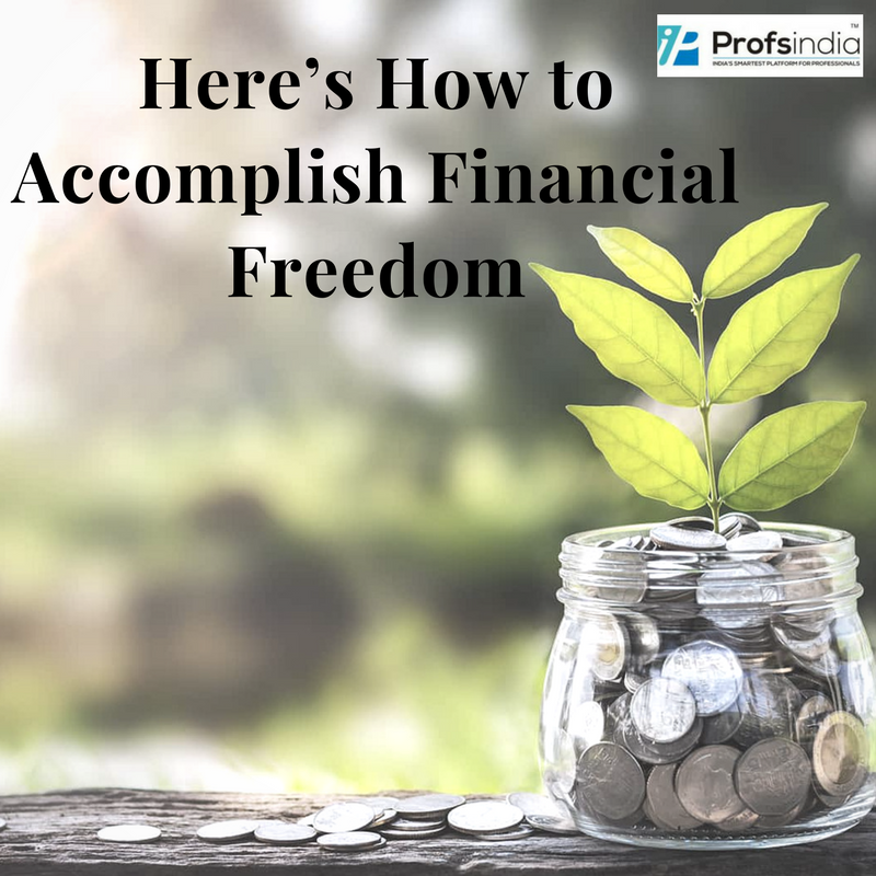 Here’s How to Accomplish Financial Freedom | by Profs India | Medium