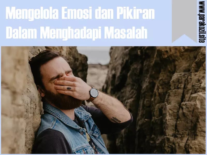 Mengelola Emosi dan Pikiran dalam Menghadapi Masalah | by ANANG MULYADI ...