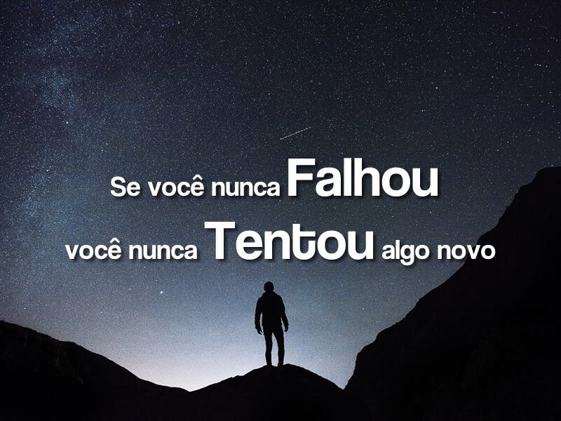 Não se procupe, falhar faz parte do processo | by Mais Mensagens ...