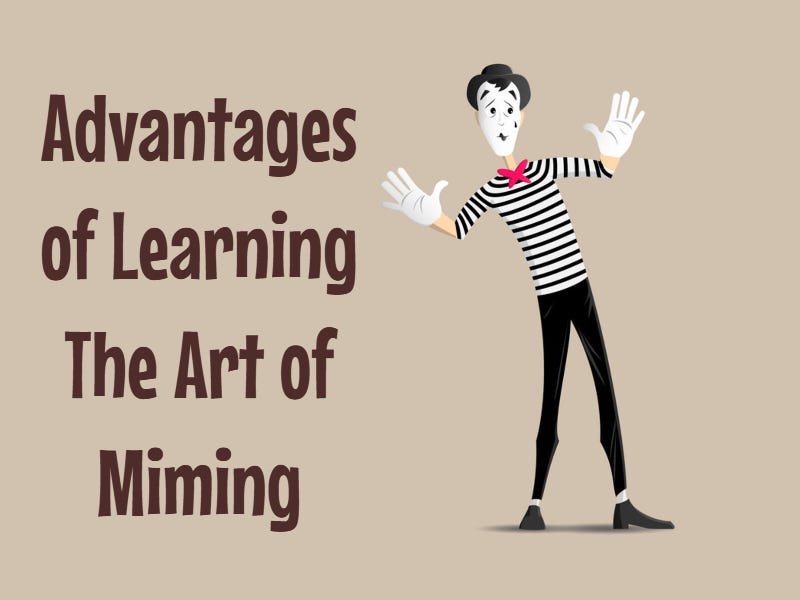 Advantages of Learning The Art of Miming | by Anwesha Das | Medium