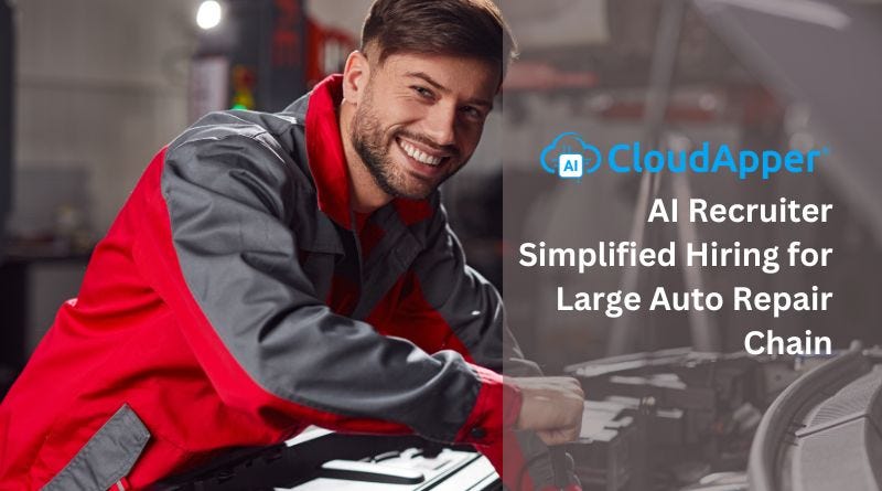 CloudApper AI Recruiter Simplified Hiring for Large Auto Repair Chain ...