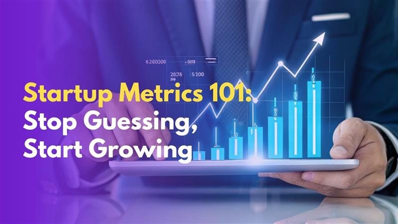 Startup Metrics 101: A Founder’s Guide to Measuring What Matters | by ...