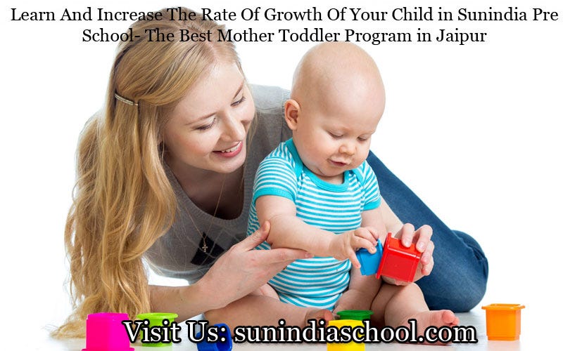 Learn and Increase The Rate Of Growth Of Your Child in Sun India Pre ...