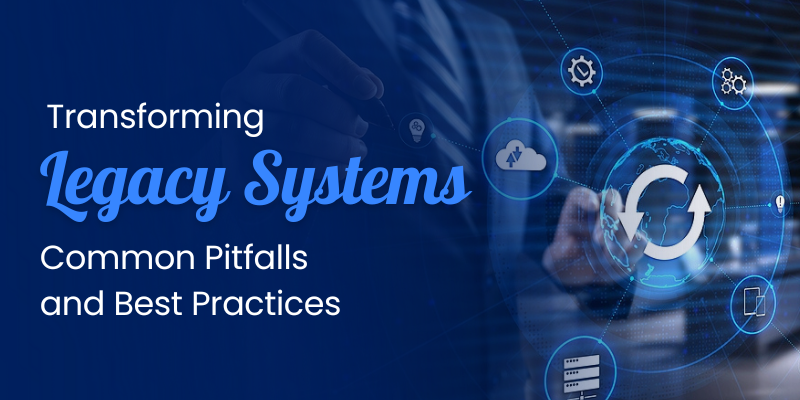 Transforming Legacy Systems: Common Pitfalls and Best Practices | by ...