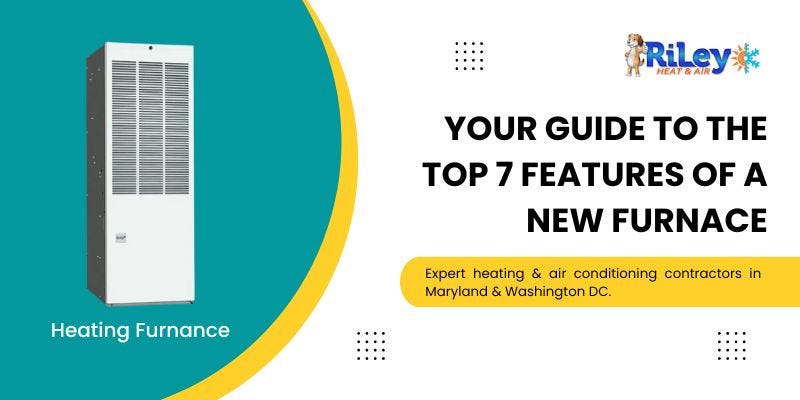 Your Guide to the Top 7 Features of a New Furnace | by Riley Heat and ...