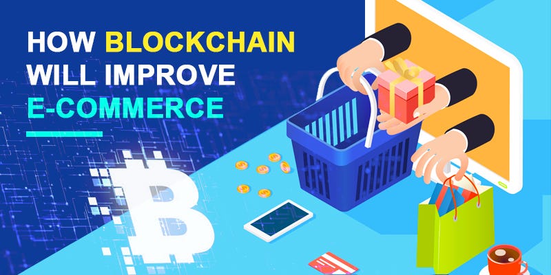 How Blockchain will Improve E-Commerce | by dApp Builder team ...