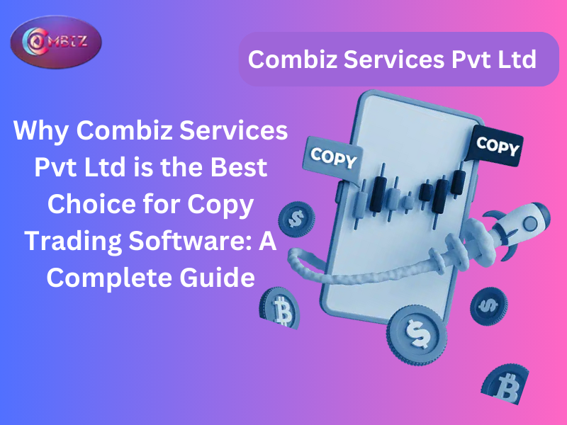 Why Combiz Services Pvt Ltd is the Best Choice for Copy Trading ...