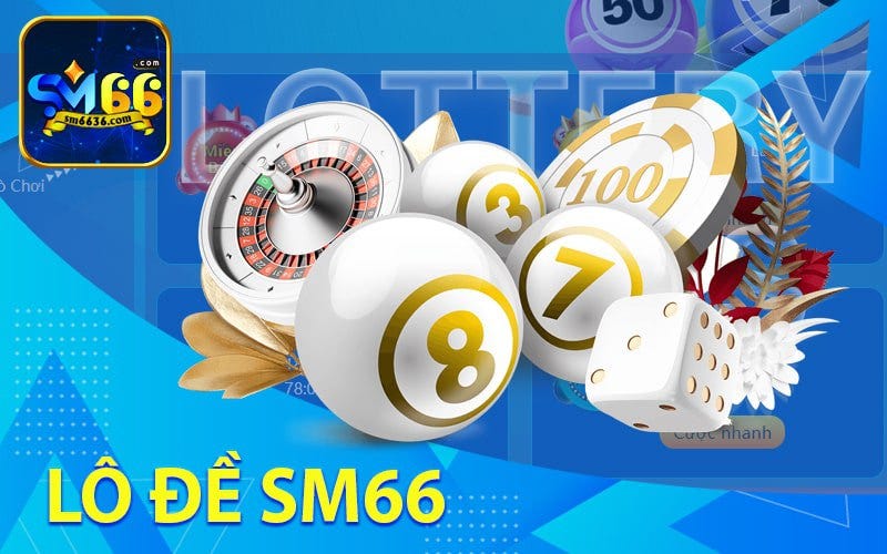 💥 Lô Đề SM66 — Cược Lớn Trúng Lớn Cùng SM66 💥 - SM66 - Medium