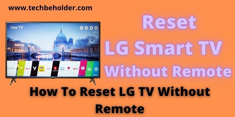 How To Reset LG TV Without Remote | by Techbeholder | Medium