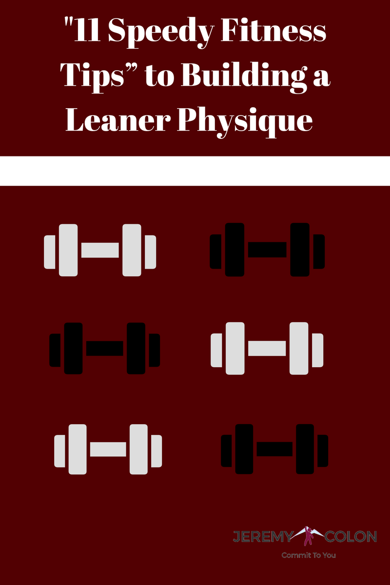 “11 Speedy Fitness Tips” to Building a Leaner Physique | by Jeremy ...