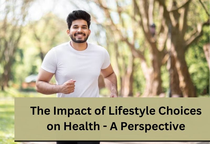 The Impact of Lifestyle Choices on Health — A Perspective | by Sat ...