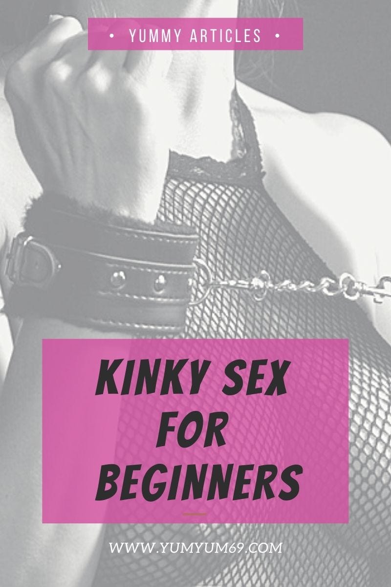 Kinky Sex For Beginners. Don’t start out with the extreme… | by Yum Yum Confidential | Medium