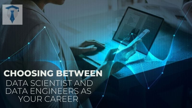 Choosing between Data Scientist and Data Engineers as your career | by ...