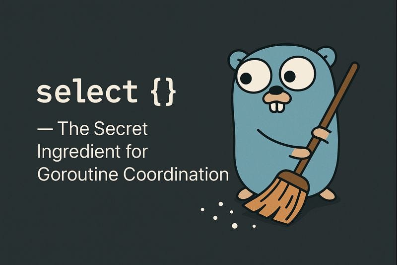 select {} — The Secret Ingredient for Goroutine Coordination | by ...