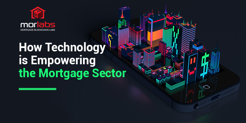 How Technology is Empowering the Mortgage Sector | by Morlabs | morlabs ...