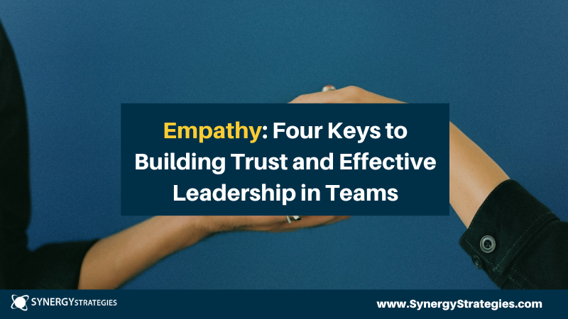 Empathy: Four Keys to Building Trust and Effective Leadership in Teams | by Christy Geiger ...