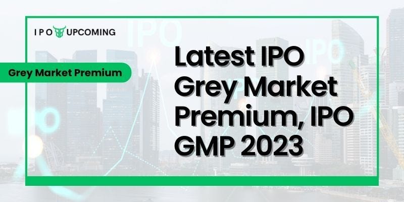 IPO Grey Market Premium: Today’s Insights and a Focus on SME IPO Perspective | by IpoUpcoming ...