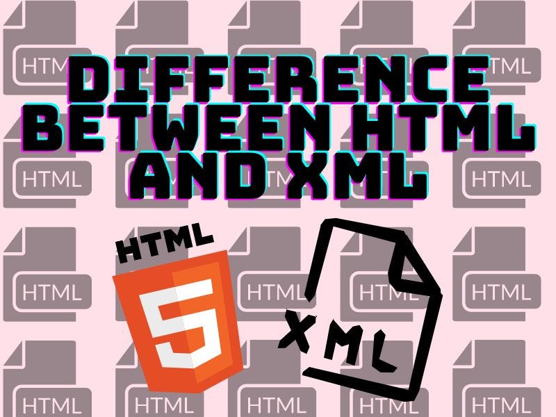 Difference Between Html And Xml The Difference Between Html And Xml Is 1699