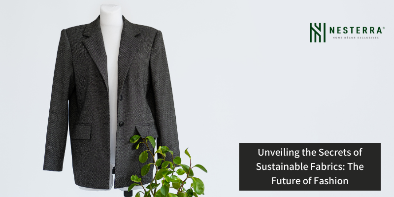 Unveiling the Secrets of Sustainable Fabrics: The Future of Fashion ...