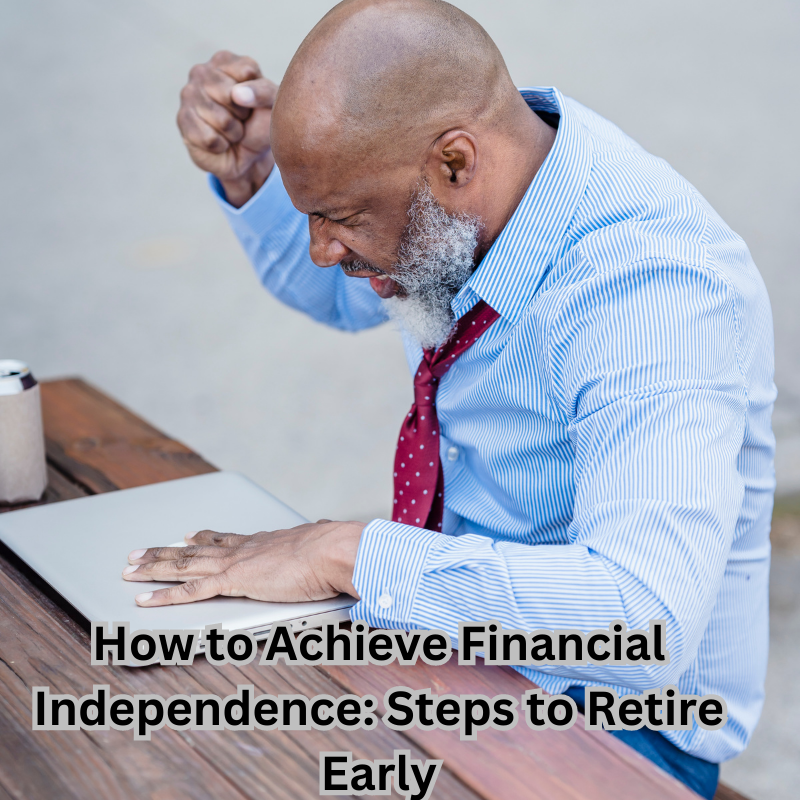 How to Achieve Financial Independence: Steps to Retire Early | by sharad Singh | Jun, 2023 | Medium