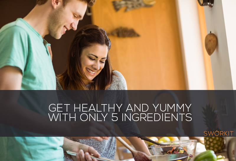 Get Healthy and Yummy With Only 5 Ingredients | by Sworkit | Medium