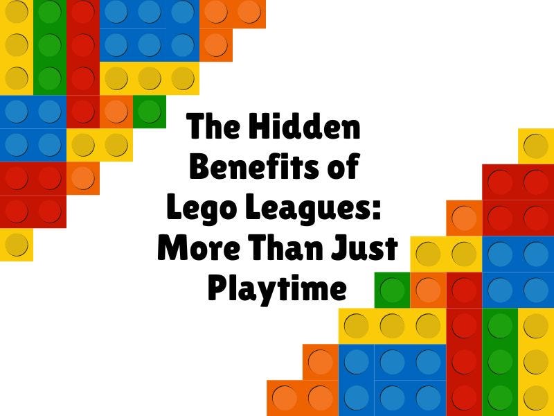 The Hidden Benefits of Lego Leagues: More Than Just Playtime | by Val ...